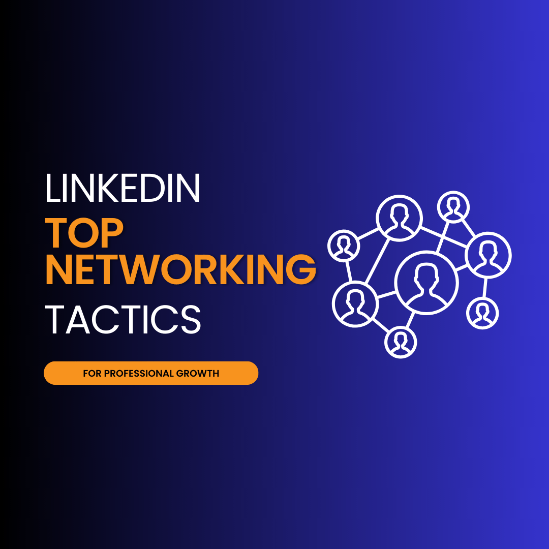 Networking on LinkedIn: Top Tactics for Professional Growth