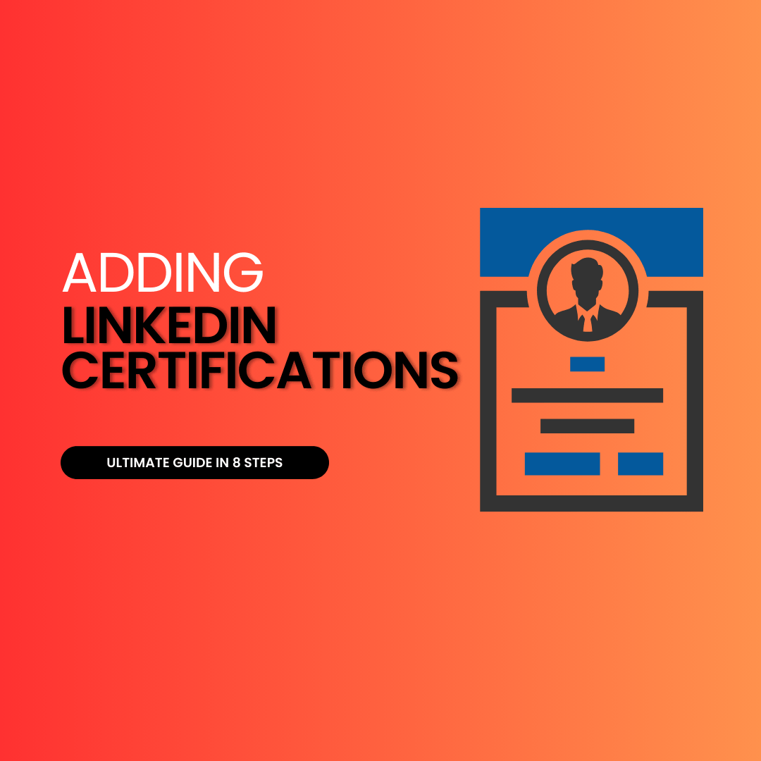 Adding Certifications to Your LinkedIn: Ultimate Guide in 8 Steps