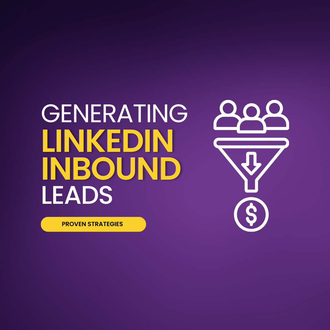 Generating Inbound Leads Through LinkedIn: Proven Strategies