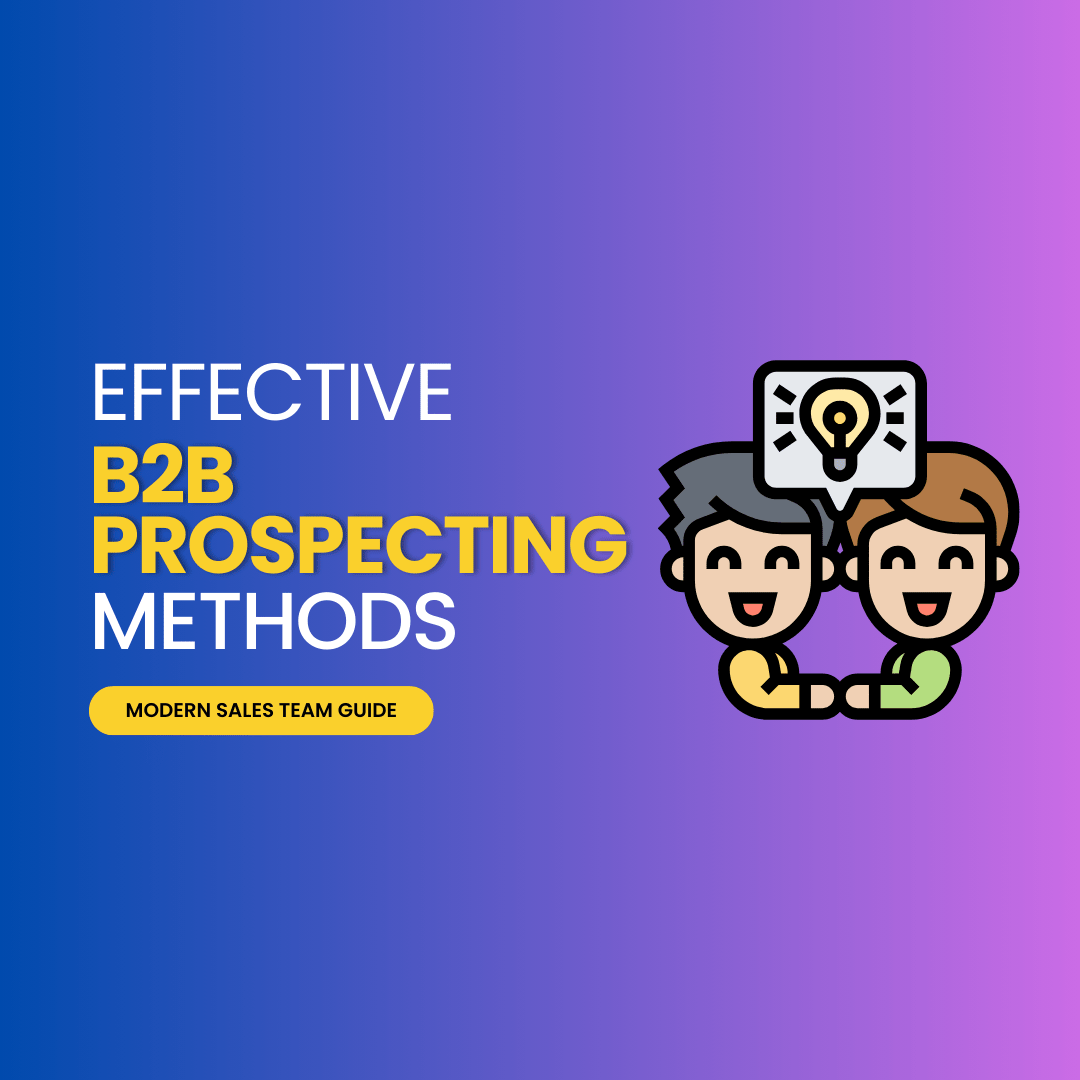 Effective B2B Prospecting Methods: Modern Sales Team Guide