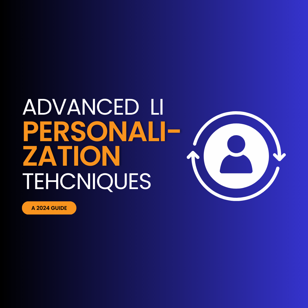 Advanced LinkedIn Dynamic Personalization Techniques: A 2024 Guide