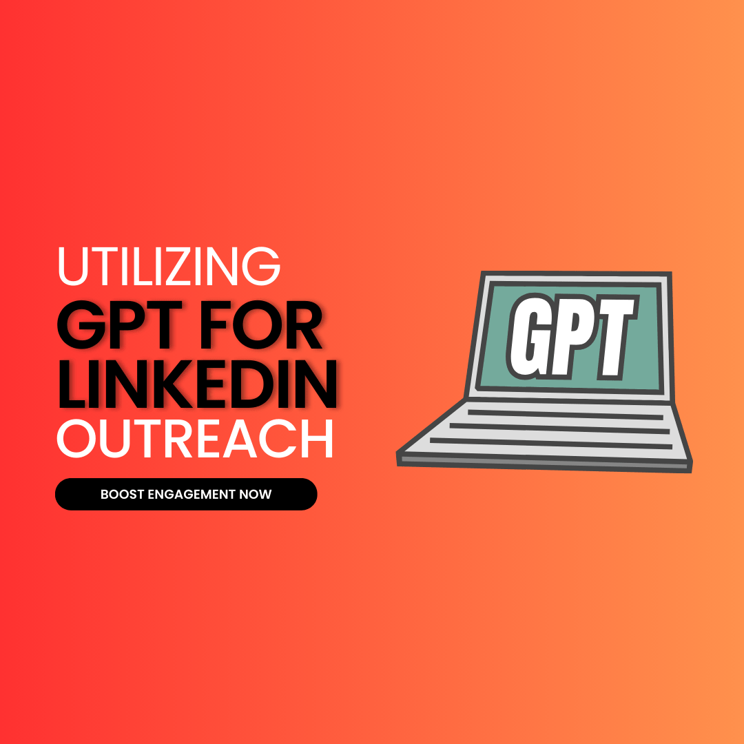 Utilizing GPT for LinkedIn Outreach: Boost Engagement Now