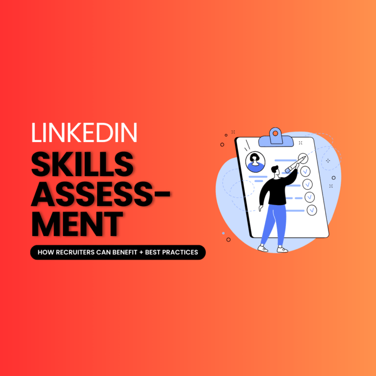LinkedIn Skills Assessment: How Recruiters Can Benefit & Best Practices