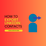 How to Export LinkedIn Contacts: A Quick & Effective Guide