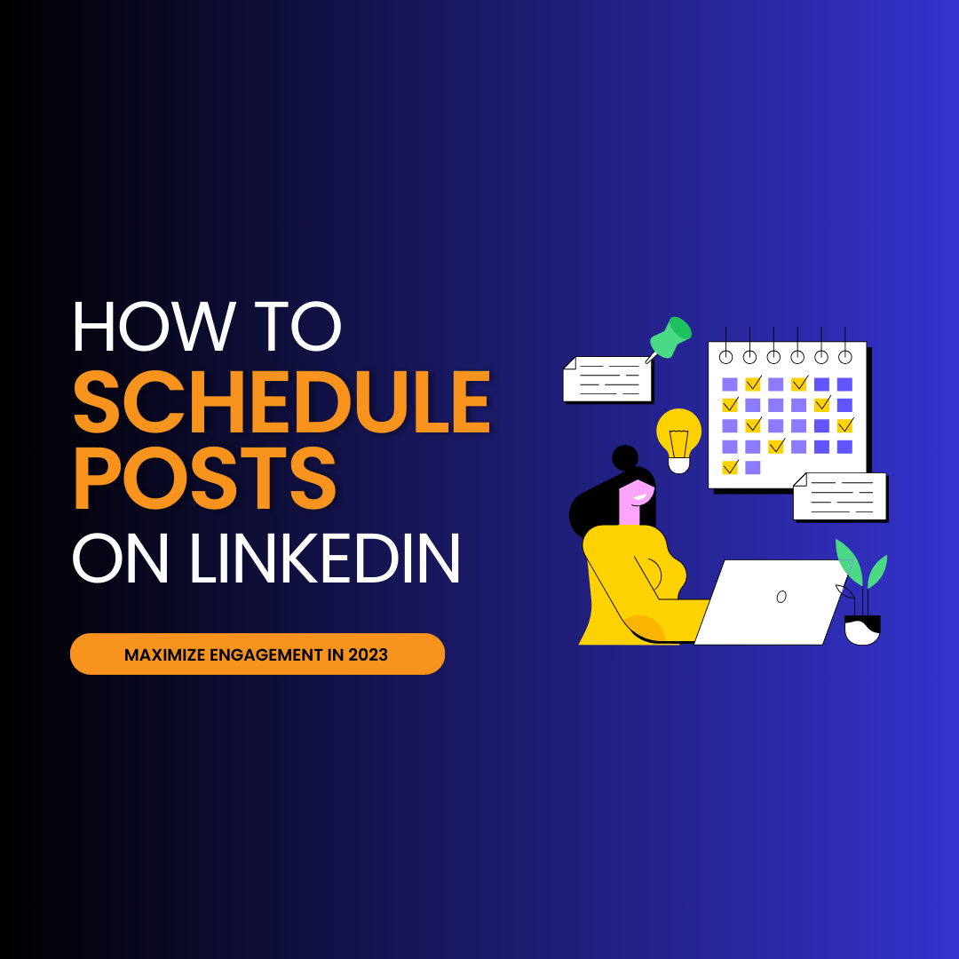 How to Schedule Posts on LinkedIn: Maximize Engagement in 2023